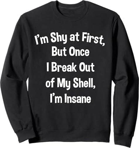 Shy At First But Then Im Insane Loner Funny Introvert Sweatshirt