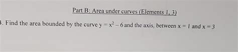 solved part b area under curves elements 1 3 find the