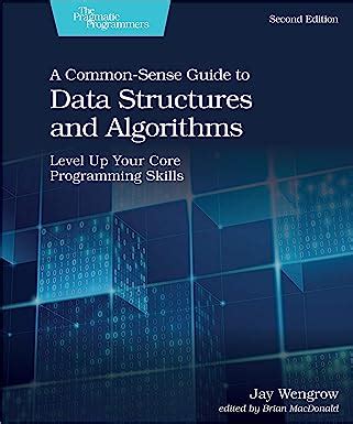 A Common Sense Guide To Data Structures And Algorithms Second Edition Level Up Your Core