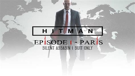 Hitman 2016 Paris Silent Assassin Suit Only Youtube