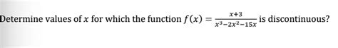 Solved Determine Values Of X For Which The Function Chegg