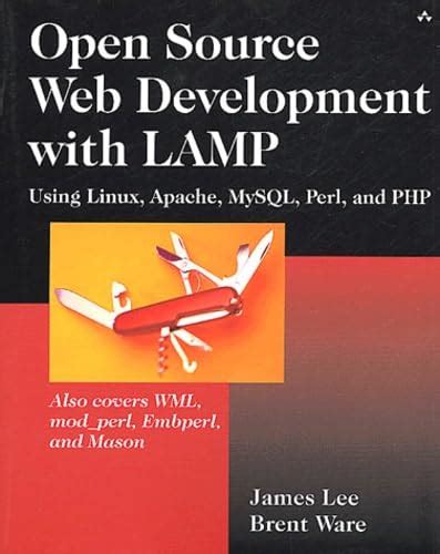 Open Source Development With Lamp Using Linux Apache Mysql Perl And Php By Ware Brent