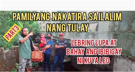 Pamilyang Nakatira Sa Ilalim Ng Tulay Part3lebreng Lupa At Pabahay Ibibigay Ni Kuya Leo