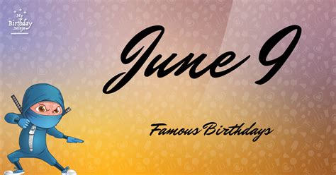 June 9 Famous Birthdays You Wish You Had Known 5