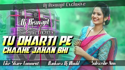 Khatra Mixing Tu Dharti Pe Chaahe Jahan Bhi Dj Biswajit Exclusive