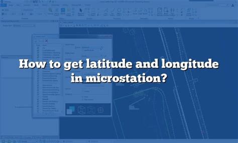 How To Get Latitude And Longitude In Microstation