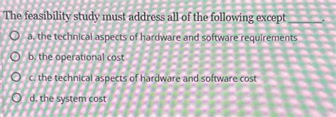 Solved The Feasibility Study Must Address All Of The Chegg