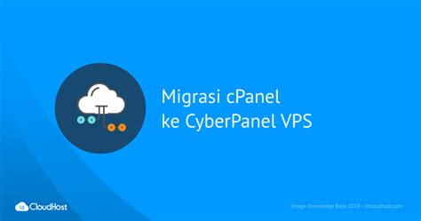 Cara Migrasi Cpanel Ke Cyberpanel Vps Idcloudhost