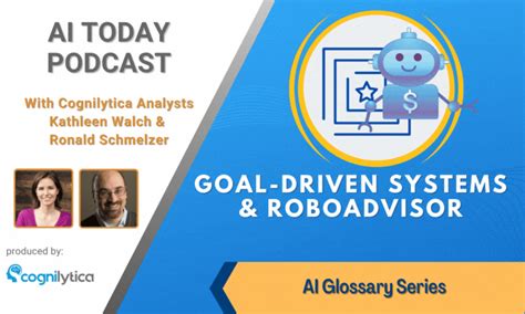 Ai Today Podcast Ai Glossary Series Goal Driven Systems