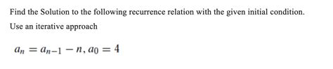 Solved Find The Solution To The Following Recurrence