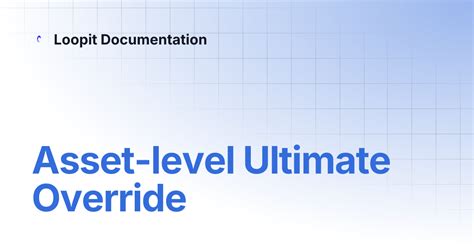 Asset Level Ultimate Override Loopit Documentation