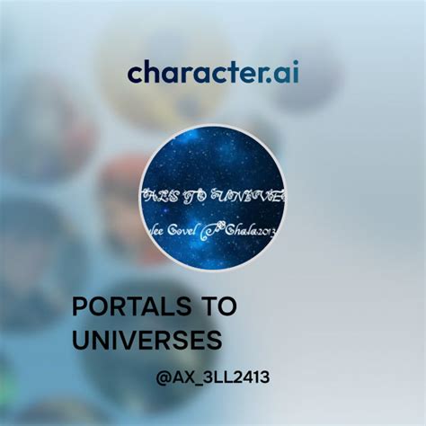 Chat with PORTALS TO UNIVERSES | character.ai | Personalized AI for ...