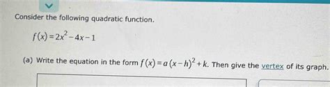 solved consider the following quadratic function f x 2x 2 4x 1 a