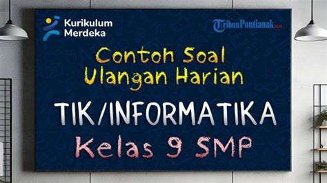 Contoh Soal Ulangan Harian Tik Informatika Kelas 9 Smp Lengkap Kunci