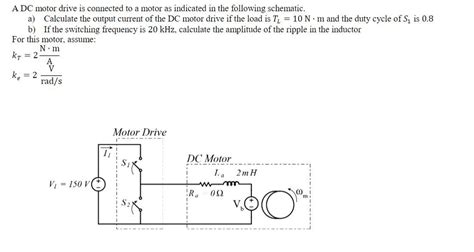 Solved A DC Motor Drive Is Connected To A Motor As Indicated Chegg Com