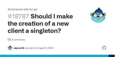 Should I Make The Creation Of A New Client A Singleton · Issue 18787 · Azureazure Sdk For Go