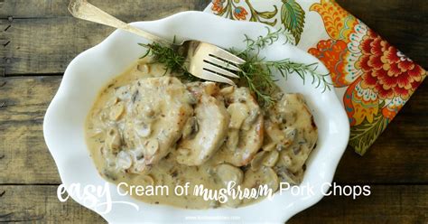 Easy Cream Of Mushroom Pork Chops Toot Sweet 4 Two