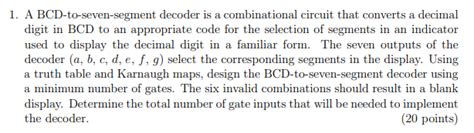 Solved 1 A Bcd To Seven Segment Decoder Is A Combinational