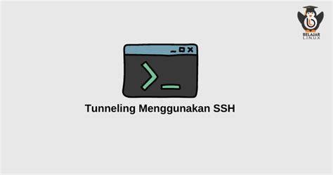 Ssh Tunneling Menggunakan Ssh Belajar Linux Id Situs Belajar Linux