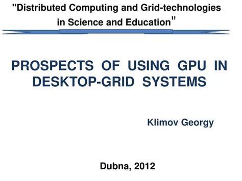 Ppt Distributed Computing And Grid Technologies In Science And Education Powerpoint