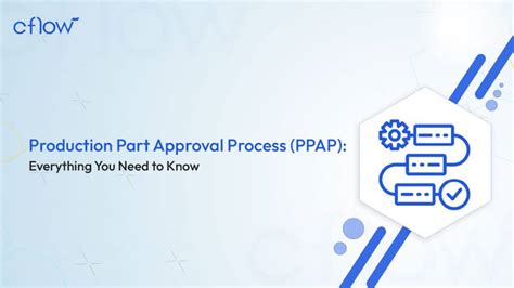 Production Part Approval Process Ppap Everything You Need To Know