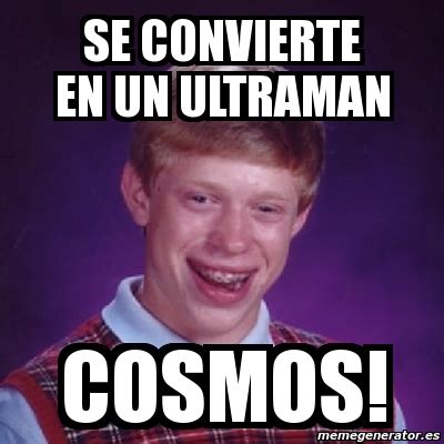 Meme Bad Luck Brian Se Convierte En Un Ultraman Cosmos 175487