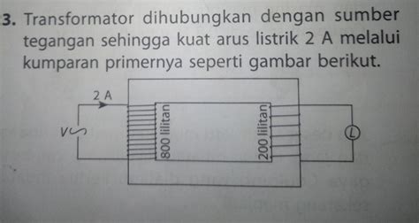 Transformator Dihubungkan Dengan Sumber Tegangan Sehingga Arus Listrik