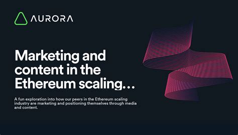 Marketing And Content In The Ethereum Scaling Industry Aurora Blog