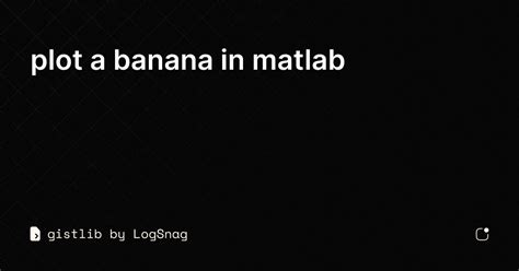 Gistlib Plot A Banana In Matlab