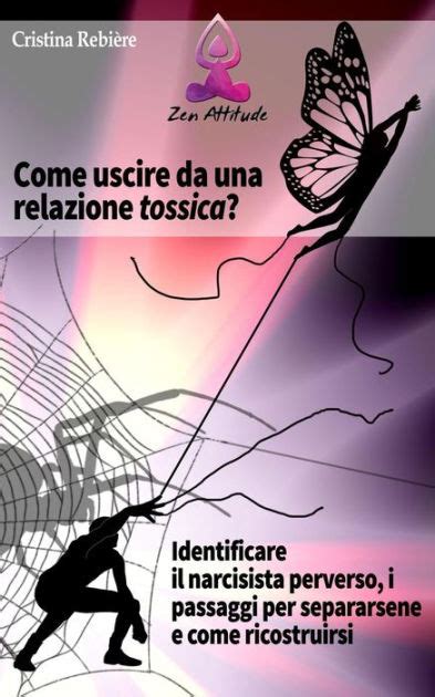 Come Uscire Da Una Relazione Tossica By Cristina Rebiere Paperback