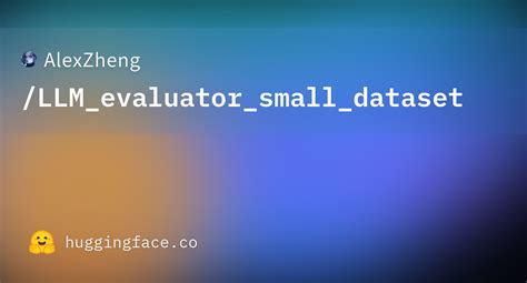 alexzheng llm evaluator small dataset · hugging face