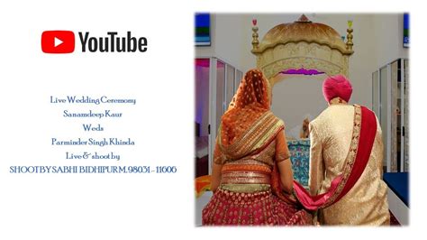 Live Wedding Ceremony Sanamdeep Kaur Parminder Singh Khinda Youtube