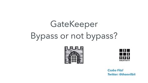 Gatekeeper Bypass Or Not Bypass Ppt