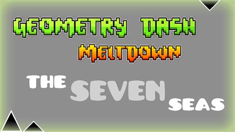 The Seven Seas Geometry Dash Meltdown Youtube