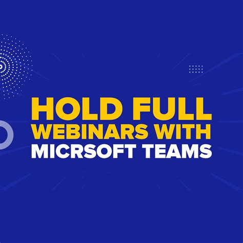 Master Webinar Hosting With Microsoft Teams A Comprehensive Guide